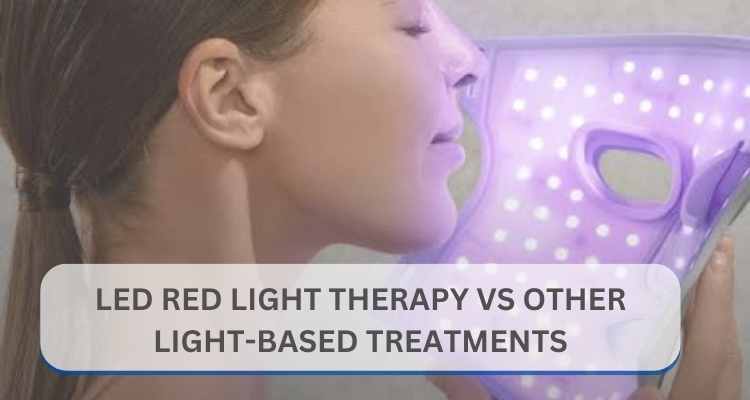 LED Red Light Therapy vs. Other Light-Based Treatments: The Ultimate ...
