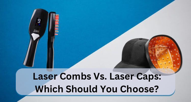 Laser Comb vs. Laser Cap for Hair Growth: A Comprehensive, Research ...
