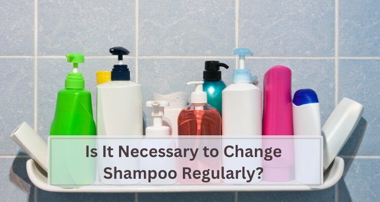 Did Your Hair Get Used to Your Shampoo? Is It Time to Change Your Shampoo?