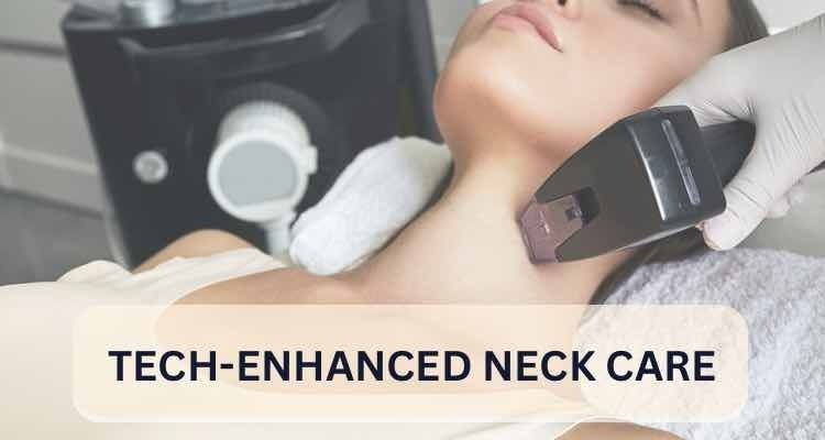 Tech-Enhanced Neck Care: The Future of Anti-Aging for Your Neck