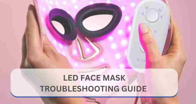 The Ultimate 2025 LED Face Mask Troubleshooting Guide: Fixing ...