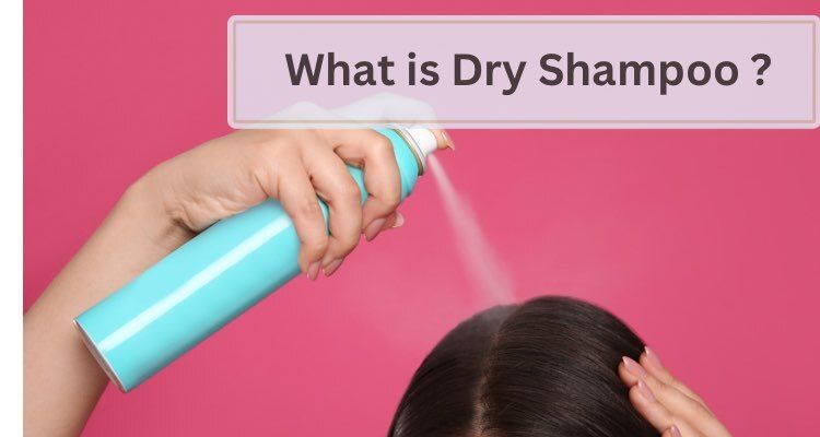 What is Dry Shampoo? How It Works, Pros and Cons?