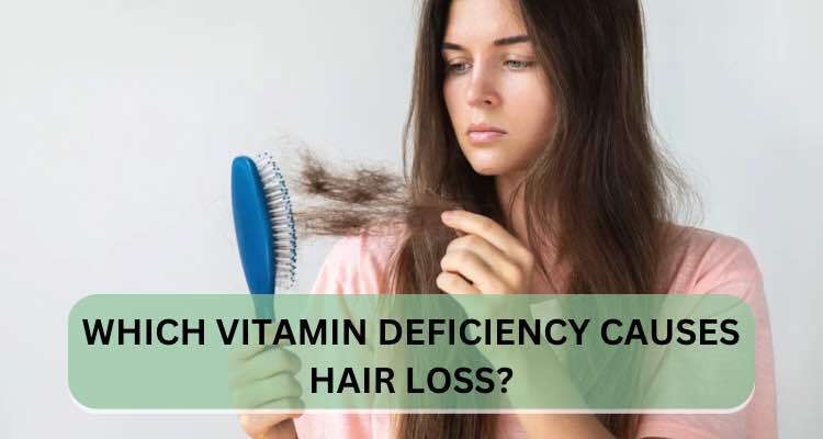 Which Vitamin Deficiency Causes Hair Loss? A Comprehensive Guide