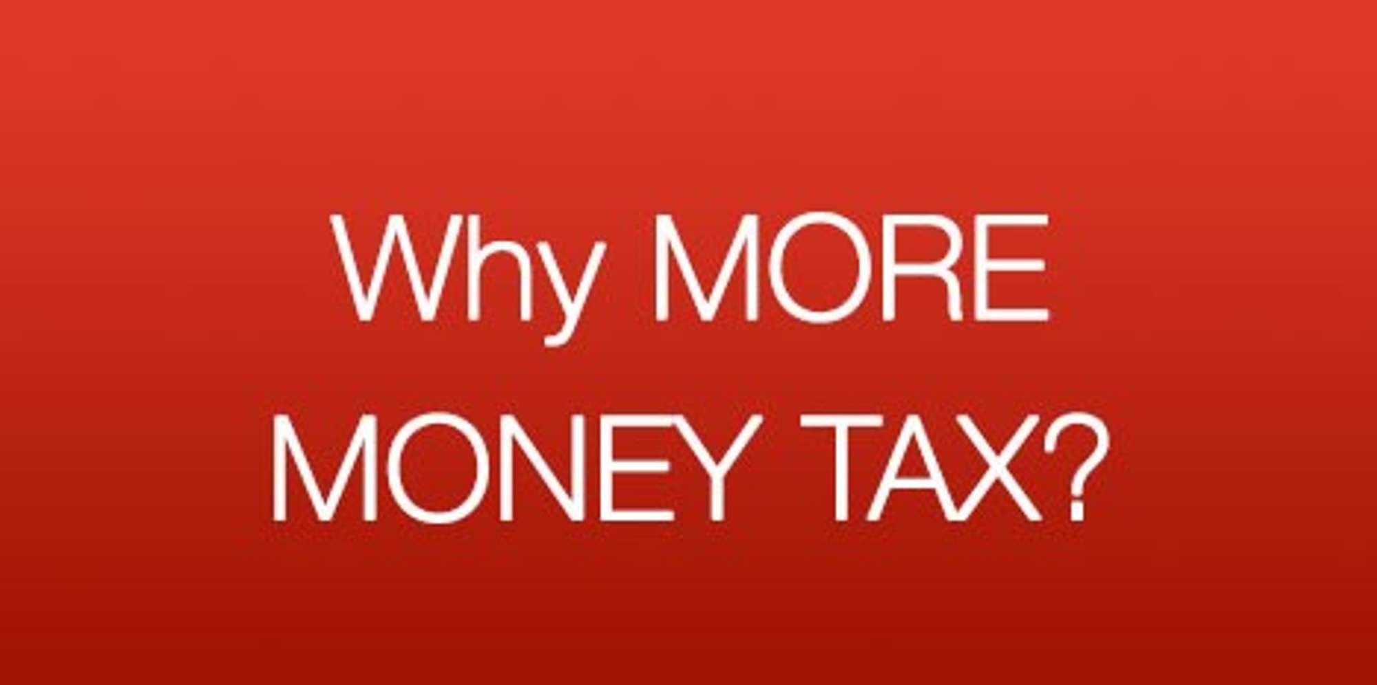 MORE MONEY TAX