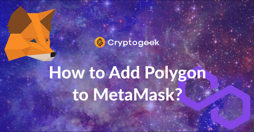 How to Add Polygon to MetaMask? - Ultimate Guide 2026 | Cryptogeek