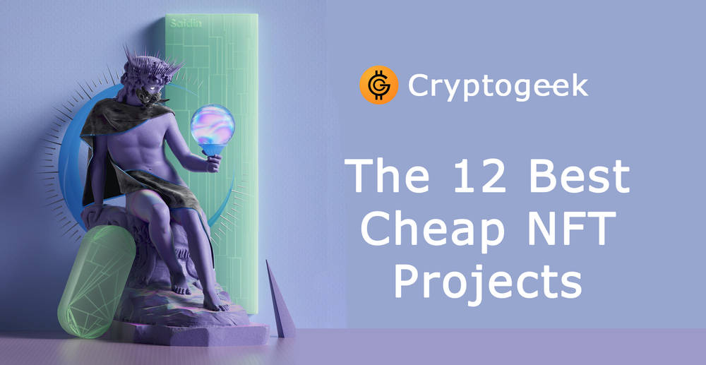 The 12 Best Cheap NFT Projects for 2026-2026 | Cryptogeek