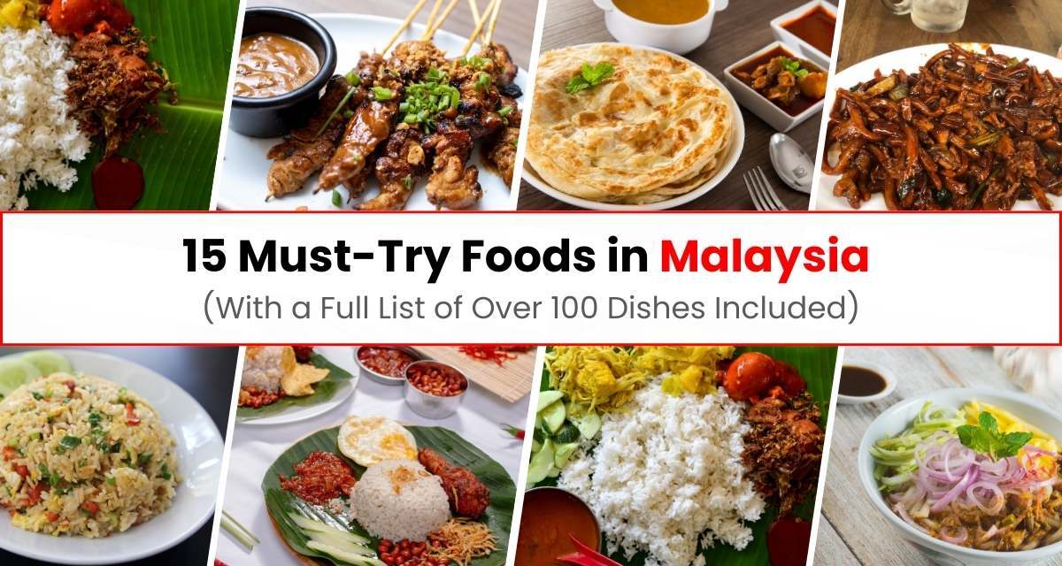 15 Must-Try Foods in Malaysia (With a Full List of Over 100 Dishes ...