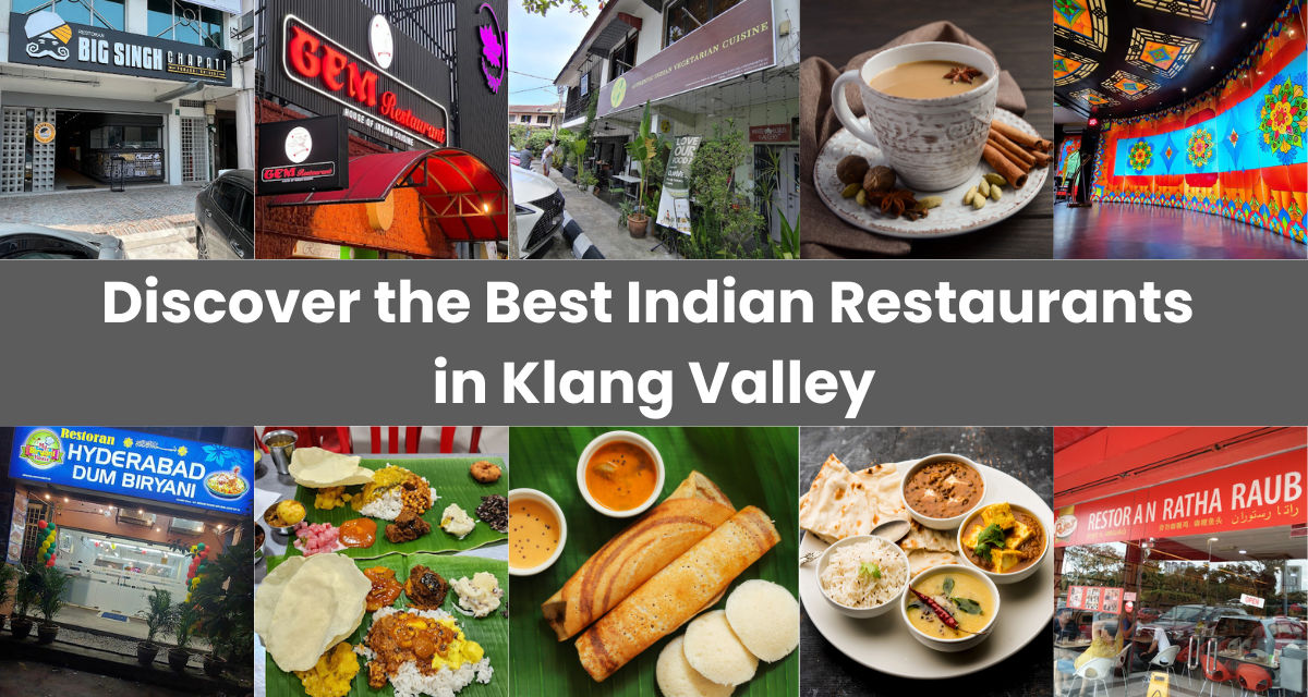 Discover the Best Indian Restaurants in Klang Valley - Authentic ...