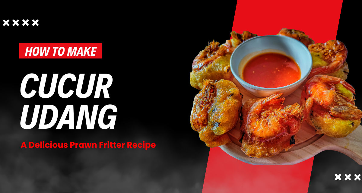How to Make Cucur Udang: A Delicious Prawn Fritter Recipe