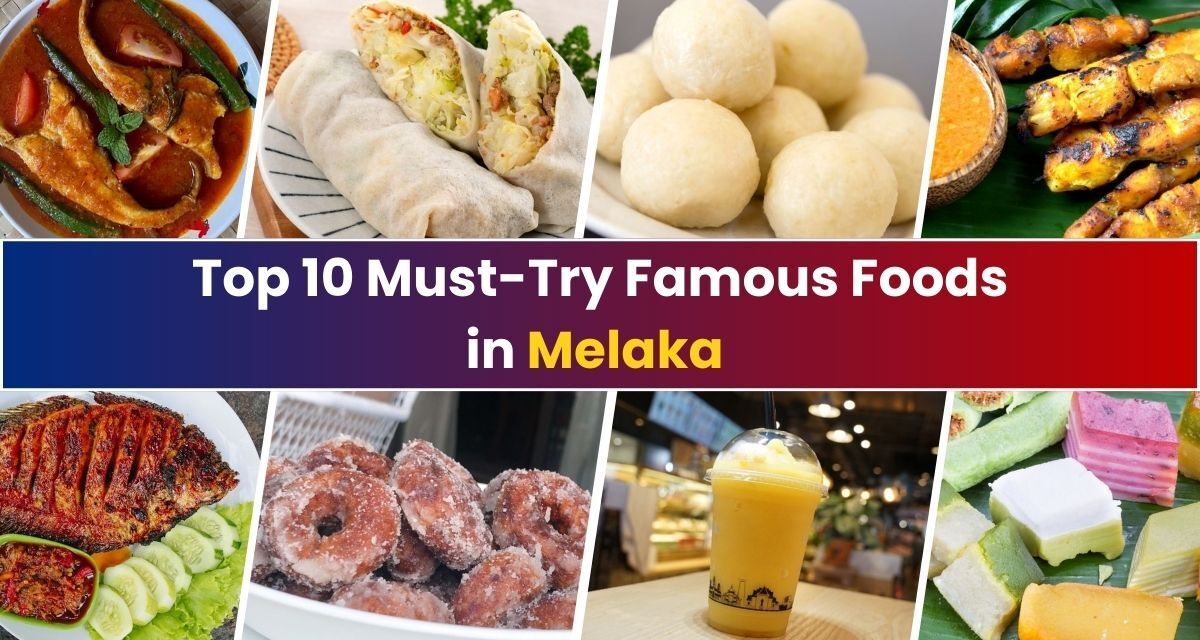 Top 10 Must-Try Famous Foods in Melaka (2025 Complete Guide)