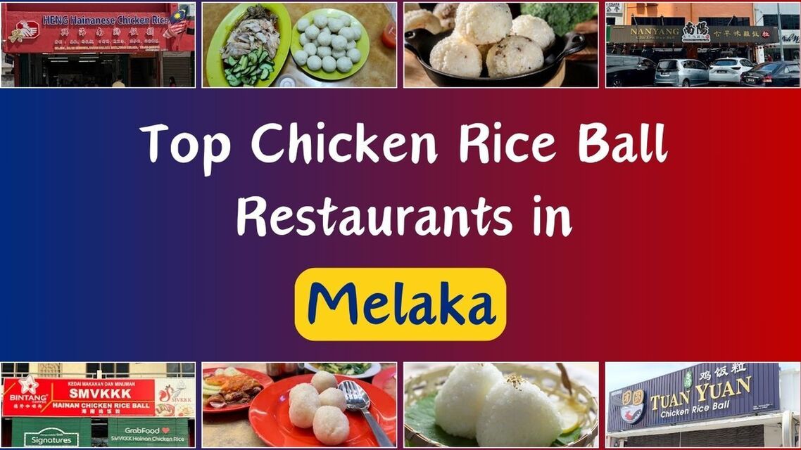 Top Chicken Rice Ball Restaurants in Melaka (2025 Complete Guide)
