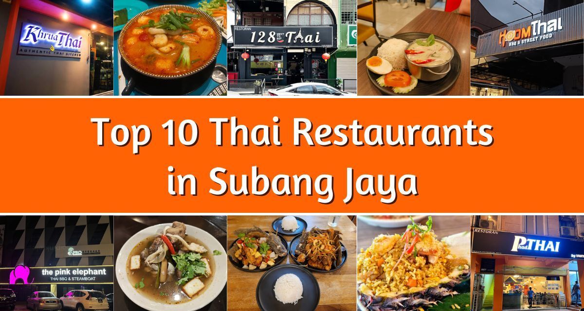 Top 10 Thai Restaurants in Subang Jaya (2025 Complete Guide)