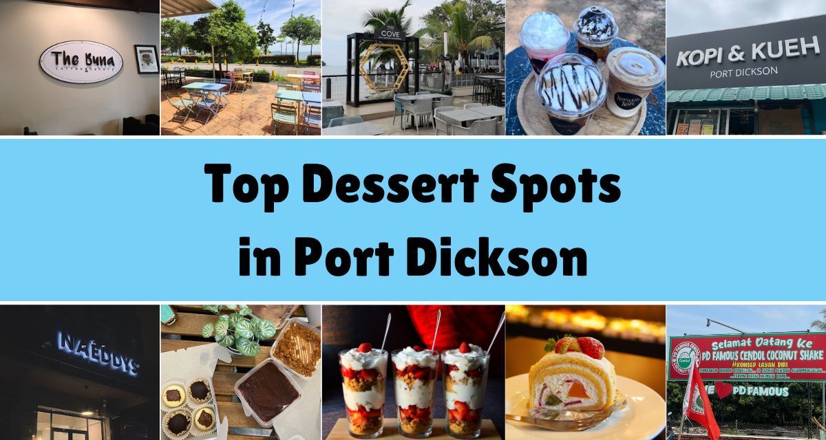 Top Dessert Spots in Port Dickson (2025 Complete Guide)