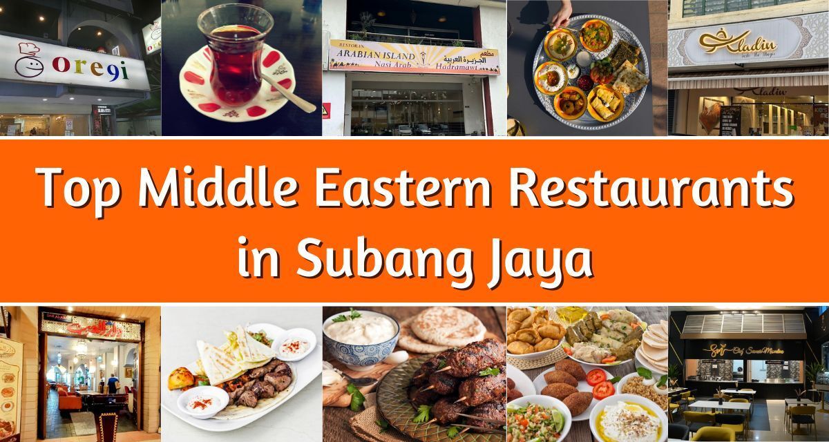 Top Middle Eastern Restaurants in Subang Jaya (2025 Complete Guide)