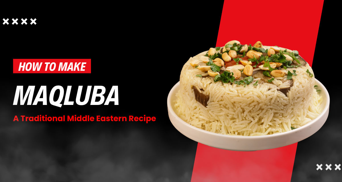 How to Make Maqluba: A Traditional Middle Eastern Recipe