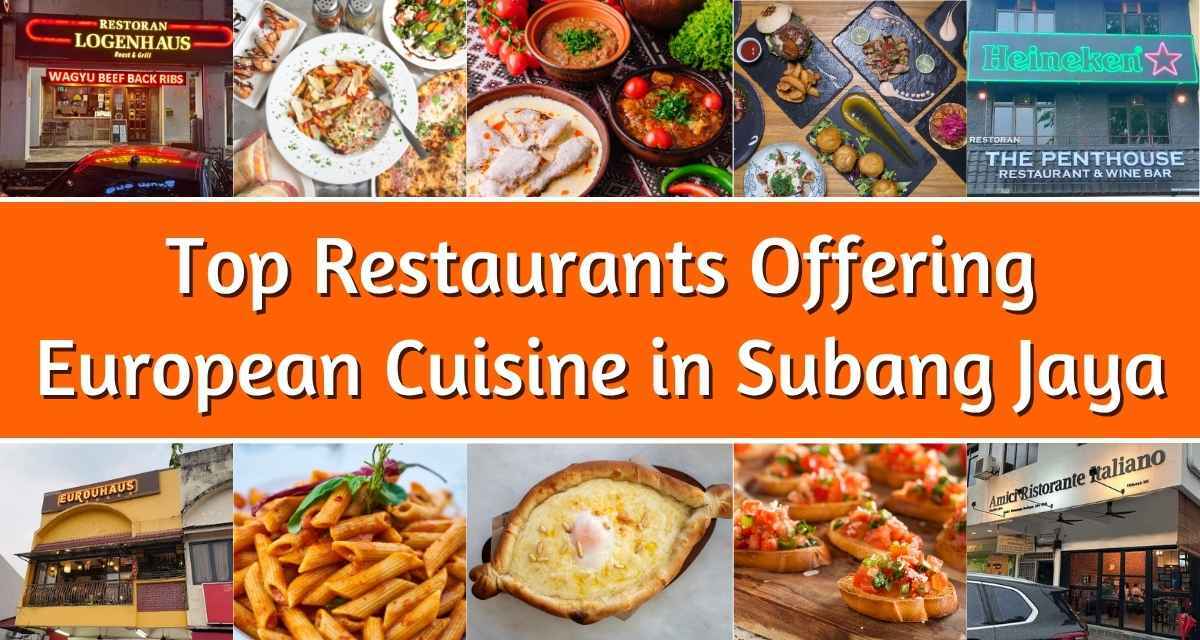 Top Restaurants Offering European Cuisine in Subang Jaya (2025 Complete ...