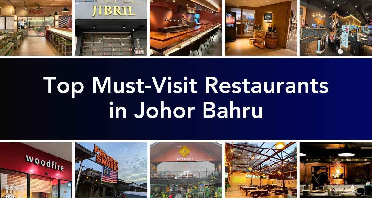 Top Must-Visit Restaurants in Johor Bahru (2025 Complete Guide)