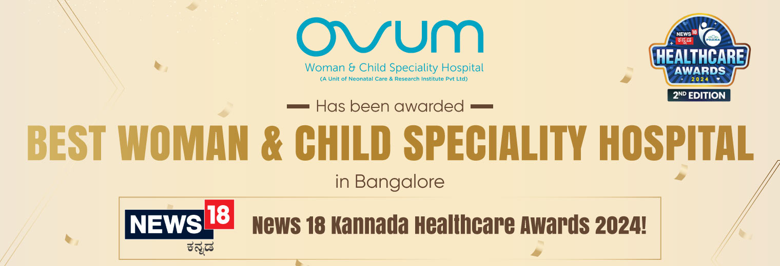 Woman & Child Care Hospital in Bangalore | Ovum Hospitals