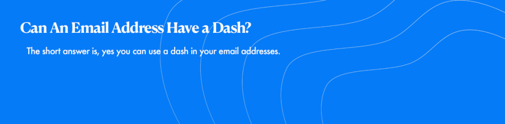 Can Email Addresses Have Hyphens, Minus Signs, and Dashes? - DeBounce