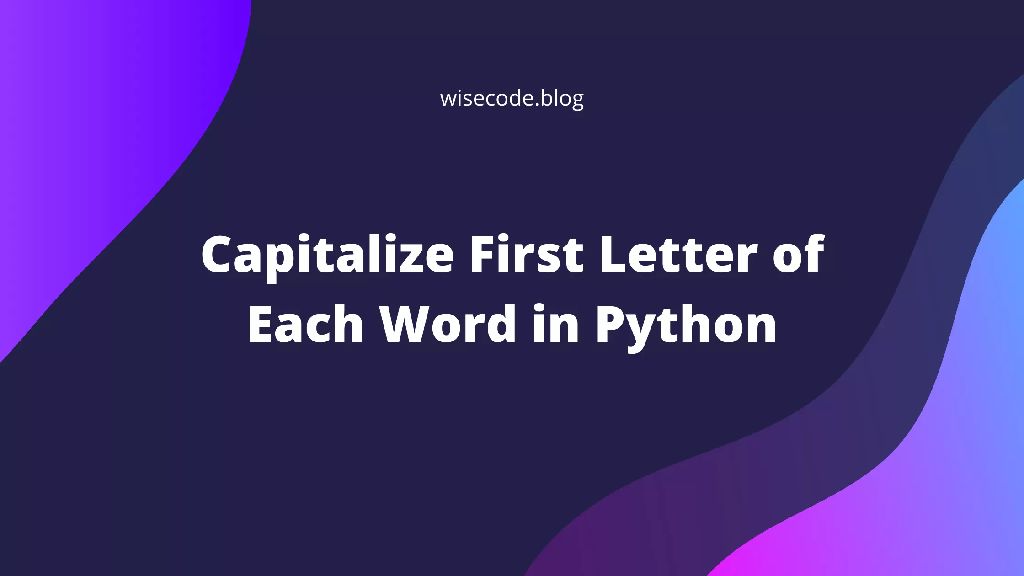 Python Capitalize First Letter Of Each Word In String Dminhvu