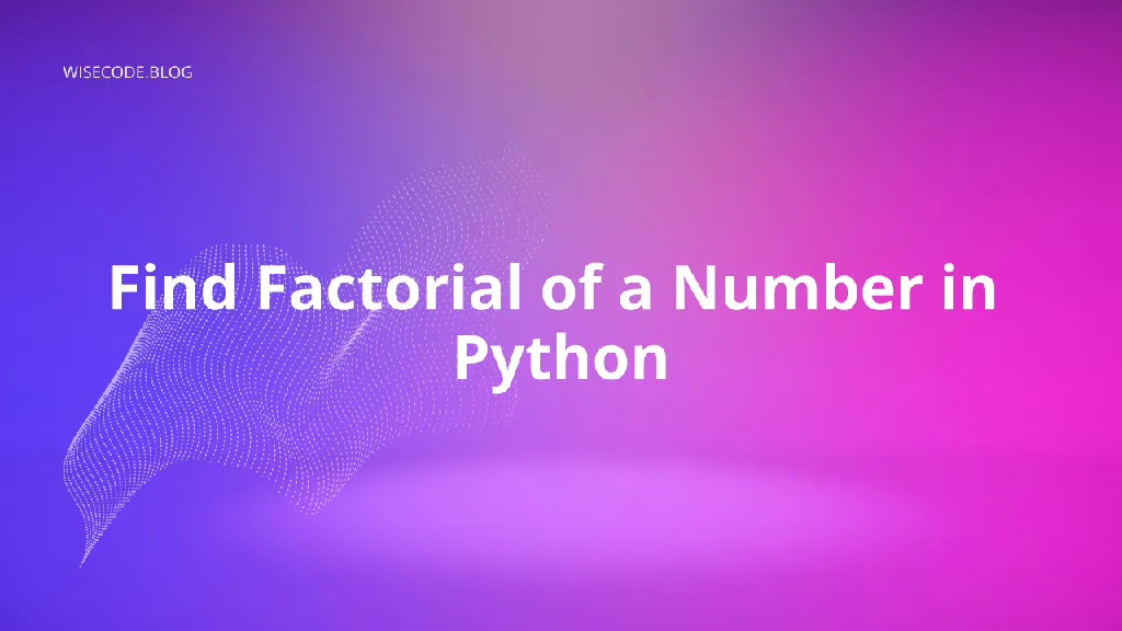 Python Calculate Factorial Of A Number Dminhvu