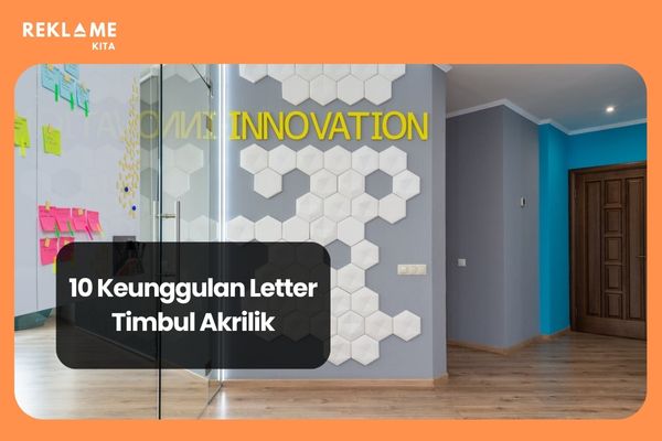 10 Keunggulan Letter Timbul Akrilik - ReklameKita