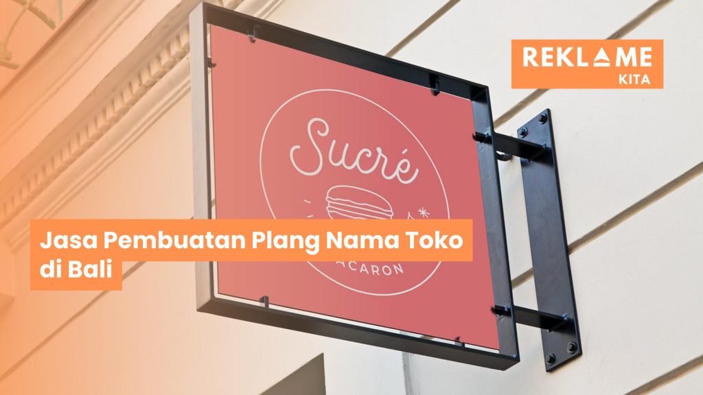 Jasa Pembuatan Plang Nama Toko di Bali - ReklameKita