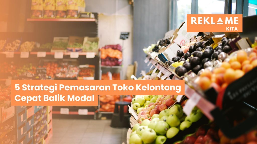 10 Strategi Pemasaran Toko Kelontong Cepat Balik Modal Terbaru ...