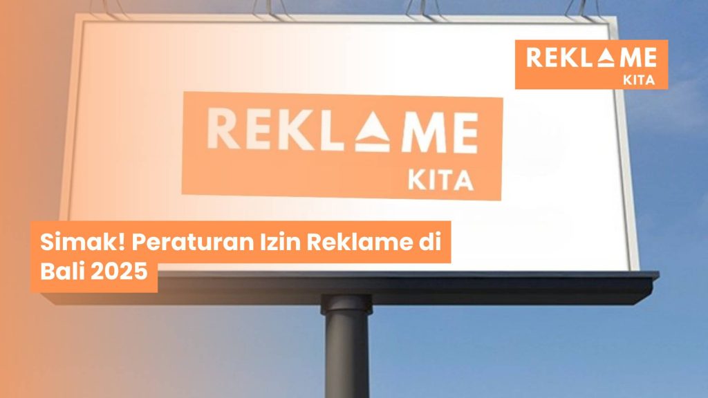 Simak! Ini Dia Peraturan Izin Reklame di Bali 2025 - ReklameKita