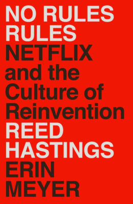 Book Review: No Rules Rules - Netflix and the Culture of Reinvention ...