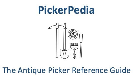 PickerPedia | The Antique Picker Reference Guide