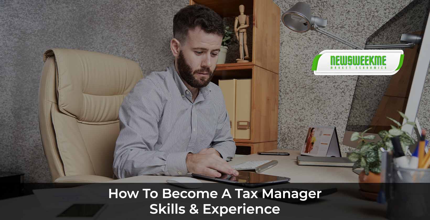 How to Become a Tax Manager: (Skills & Experience) - News Week Me