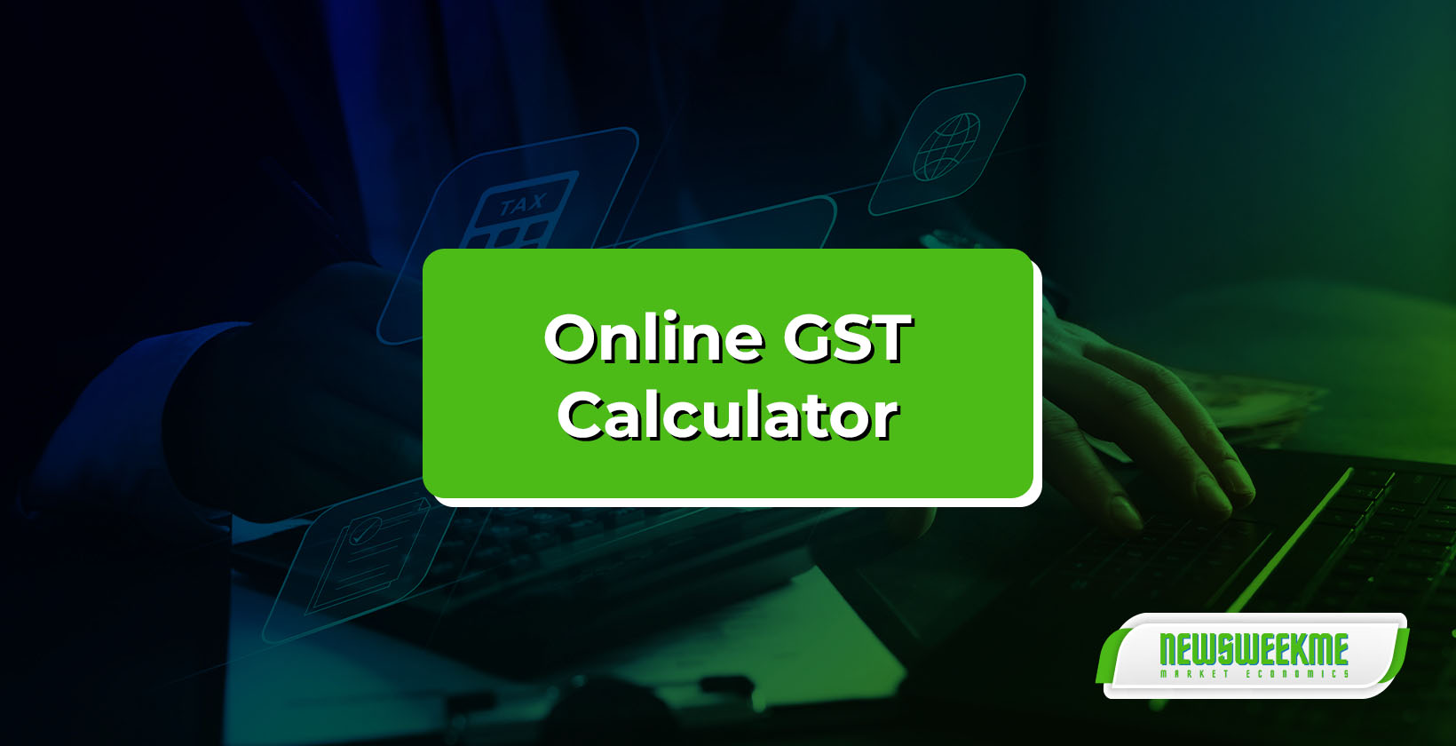 GST Calculator Online - Simplify Your Taxes Instantly - News Week Me