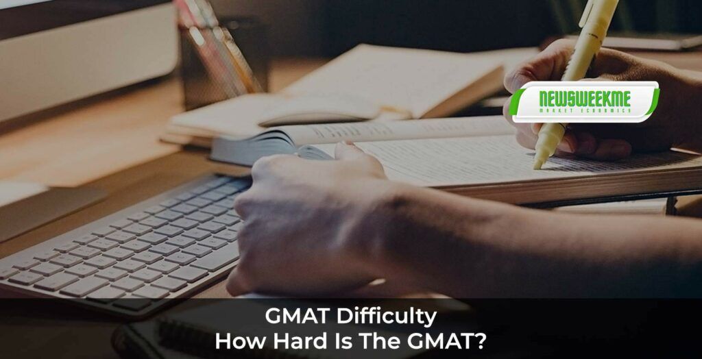 How Hard is the GMAT? A Guide to GMAT Difficulty - News Week Me