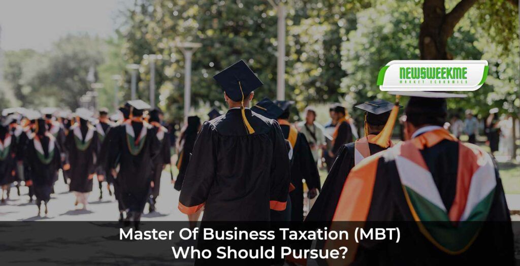 Master Of Business Taxation (MBT) - Who Should Pursue? - News Week Me