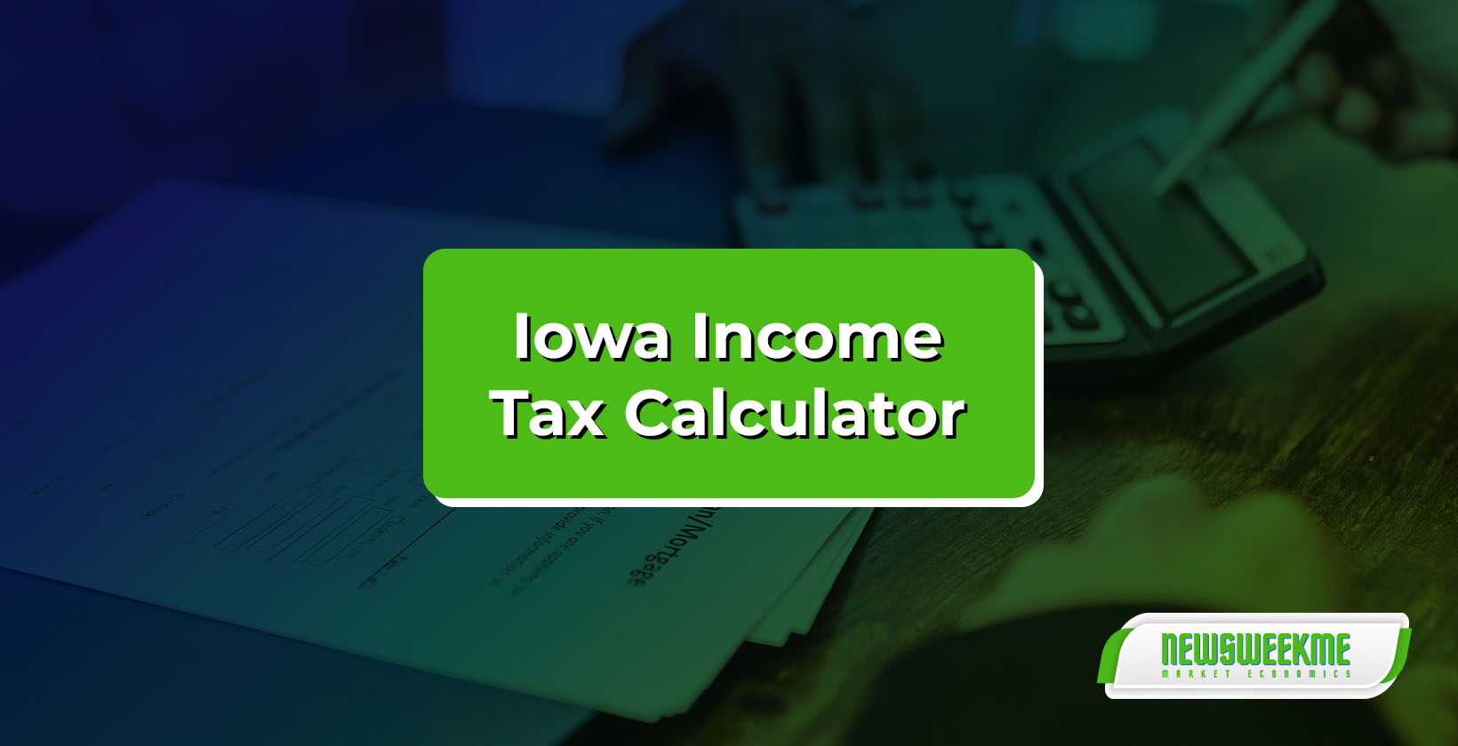 Iowa Income Tax Calculator 2023-2024 - News Week Me