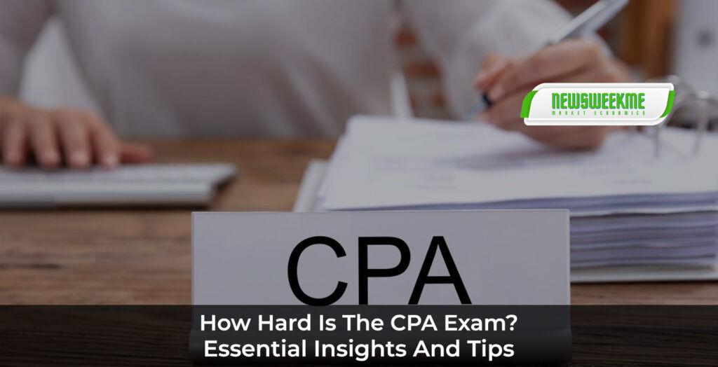 How Hard Is the CPA Exam? Essential Insights and Tips - News Week Me