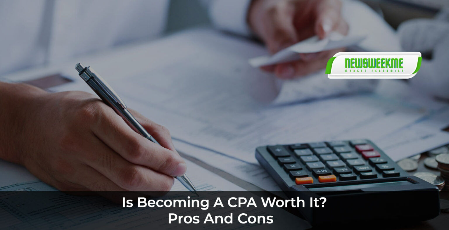 Is Becoming A CPA Worth It? Pros And Cons - In NewsWeekly