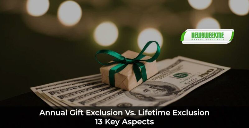 Annual Gift Exclusion vs. Lifetime Exclusion: 13 Key Aspects - News Week Me