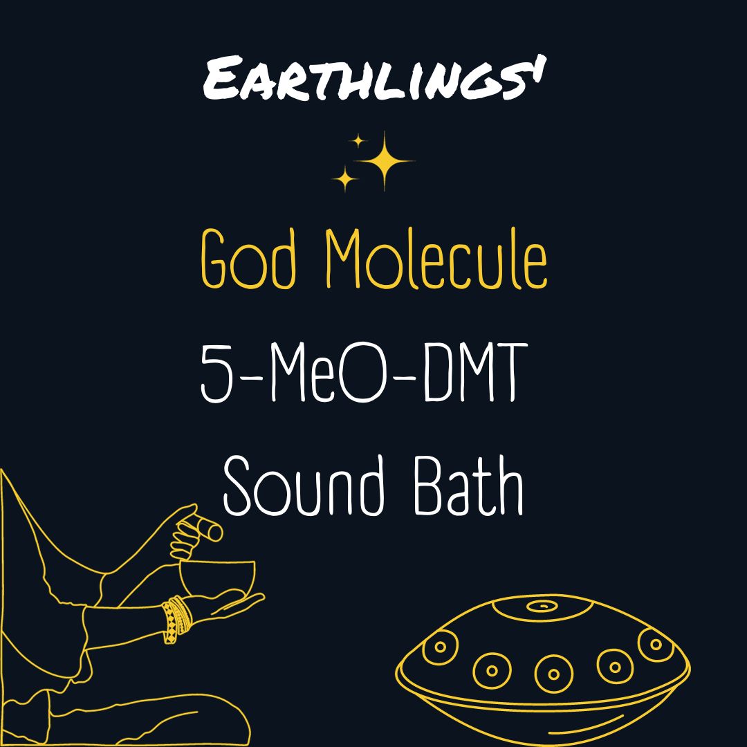 Earthlings - God Molecule 5-MeO-DMT Sound Bath