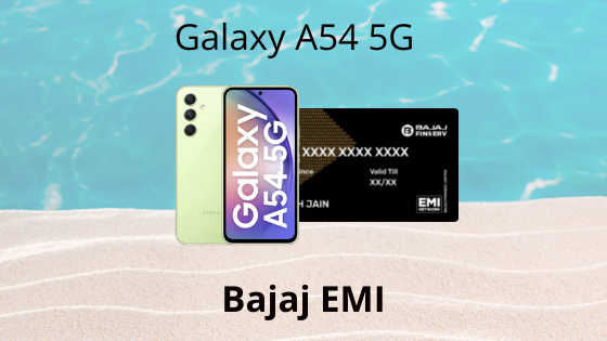 Galaxy A54 5G Bajaj Finance EMI (₹4,555) /month