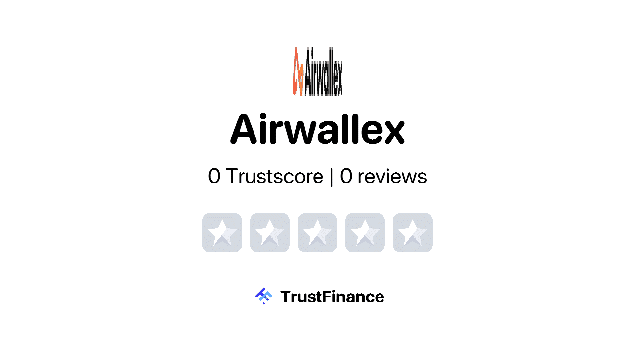 Airwallex Reviews - 0 TrustScore | TrustFinance