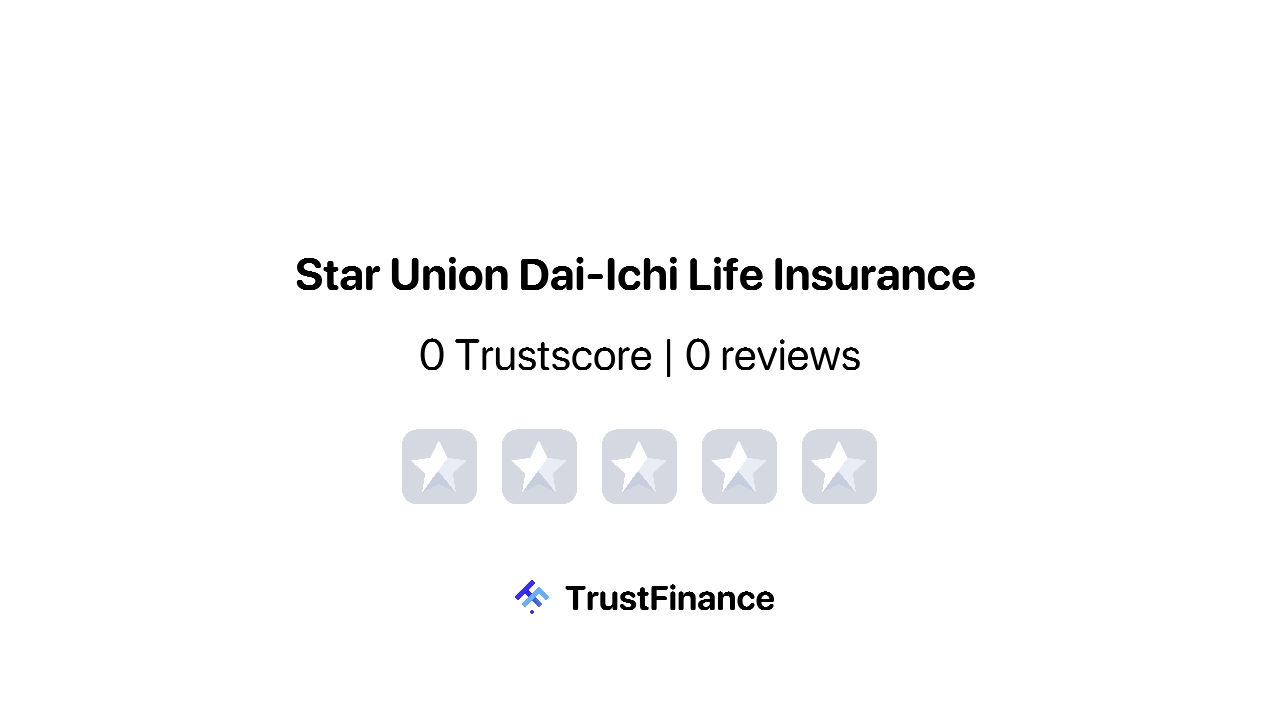 Star Union Dai-Ichi Life Insurance Reviews - 0 TrustScore | TrustFinance