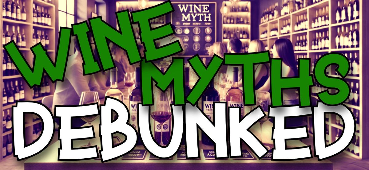 Wine Myths Debunked: Fun Facts to Sip On - Empire Wine Blog