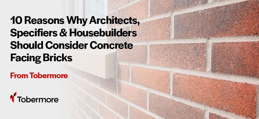 10 reasons you should consider concrete facing bricks | Tobermore