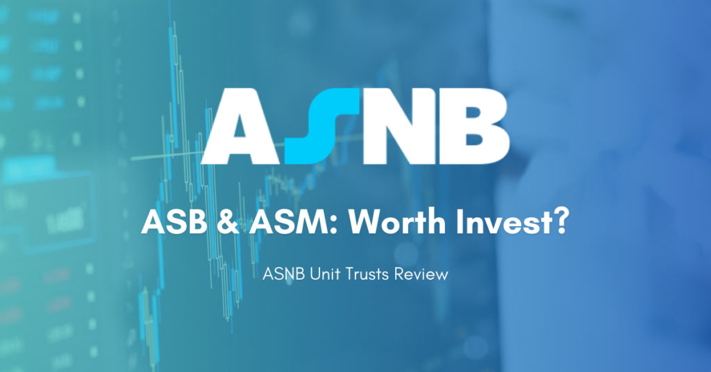 ASB & ASM: Are These ASNB Unit Trusts a Good Investment?