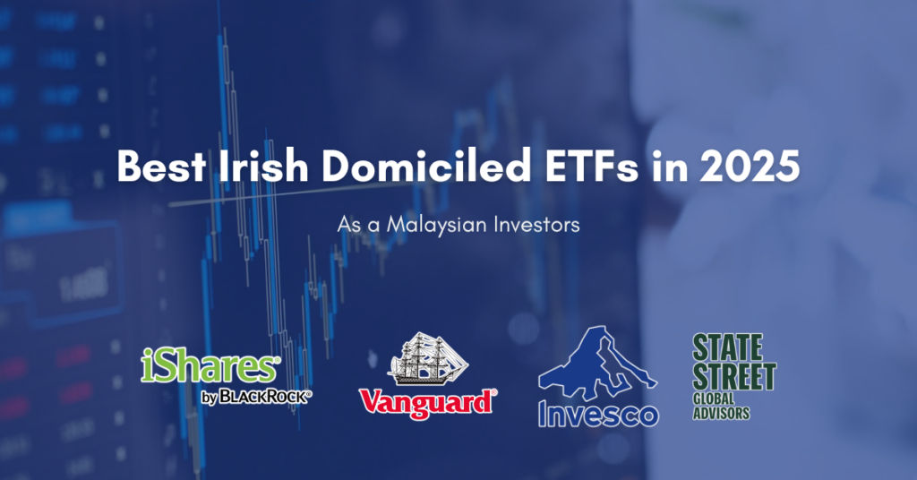 Best Irish Domiciled ETFs for Malaysian Investors [2025 Ver]