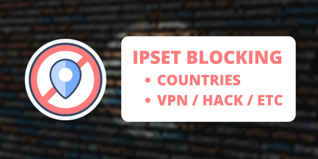 Blocking Countries, VPN & Malicious IP With Iptables Ipset - Seenlyst