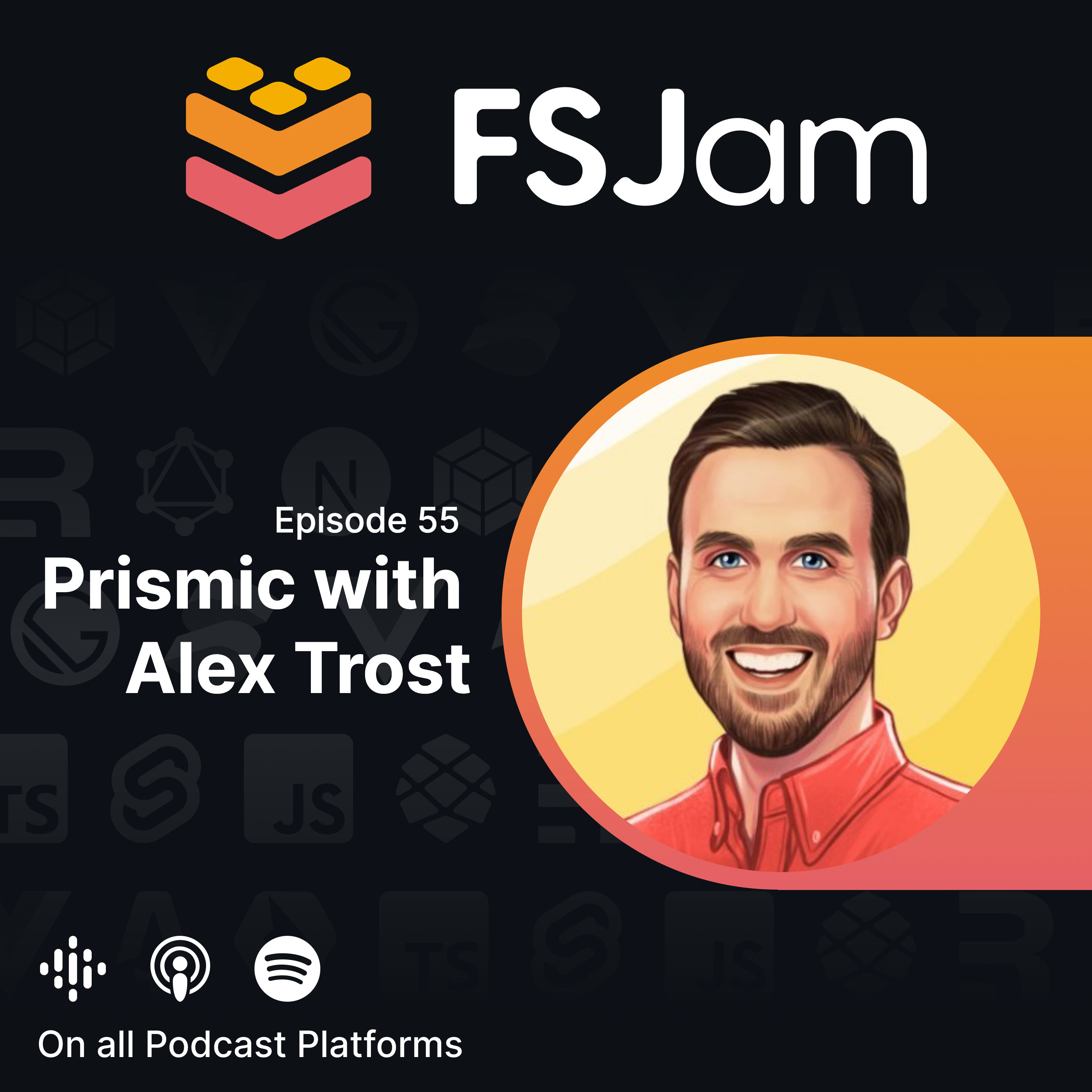 Episode 55 - Prismic with Alex Trost - FSJam Podcast