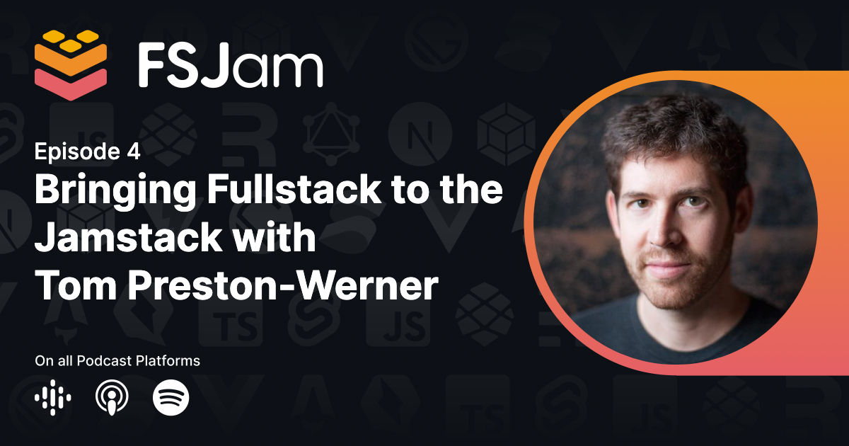 Episode 4 - Bringing Fullstack to the Jamstack with Tom Preston-Werner ...